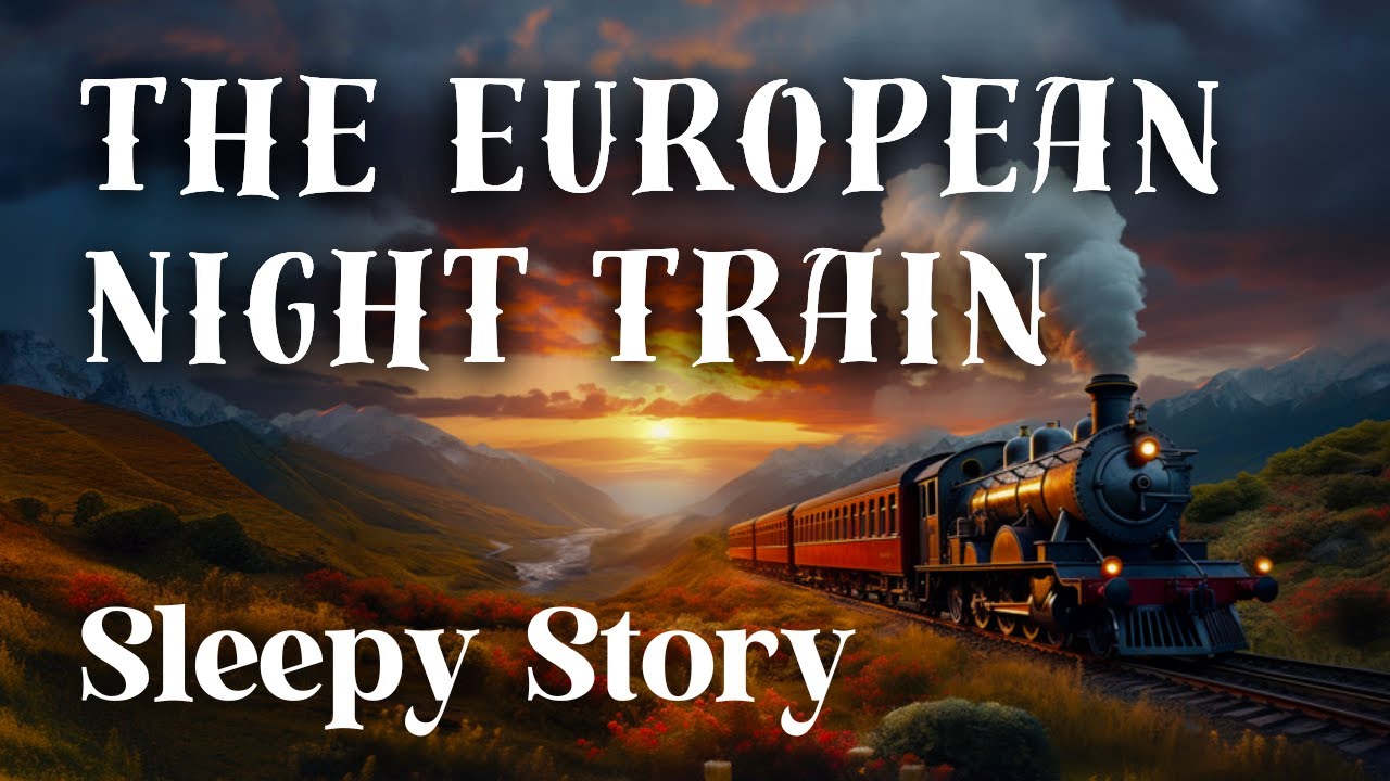 The European night train | Best Bedtime Stories for Adults| Relaxing ...