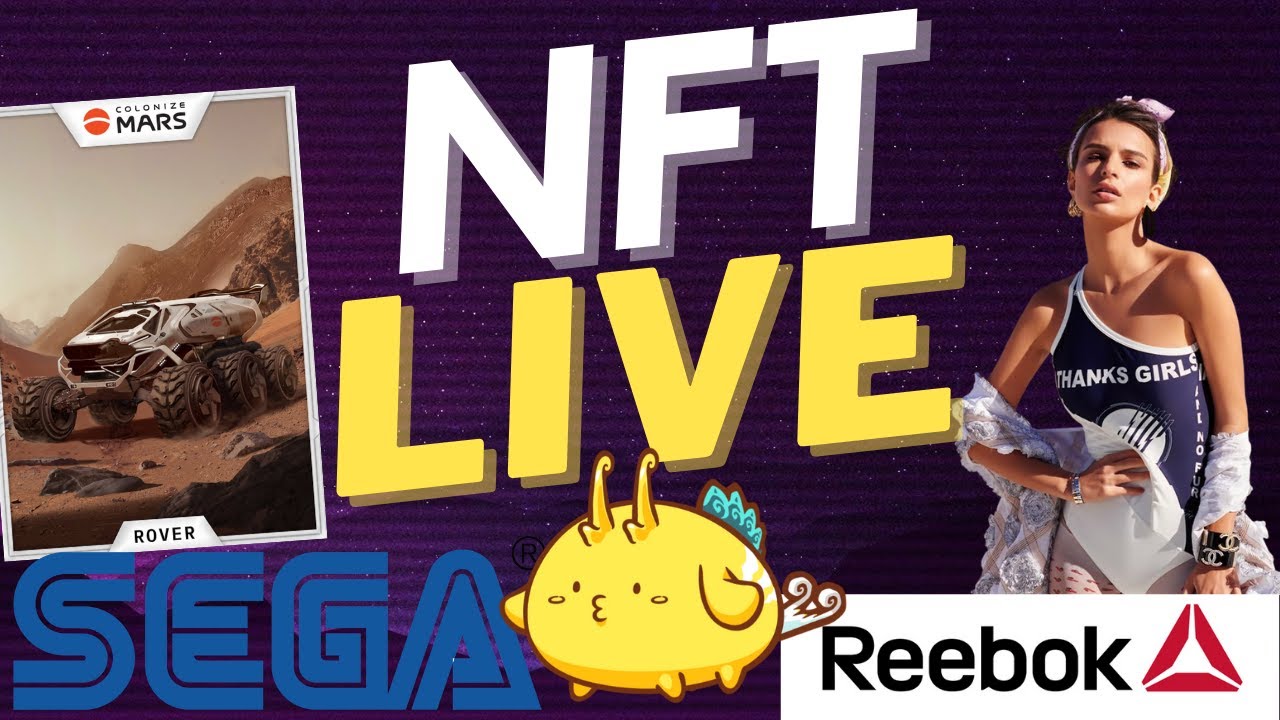 NFT Live - Colonize Mars, $AXS Ronin Launch, SEGA NFTs, Reebok on WAX ...