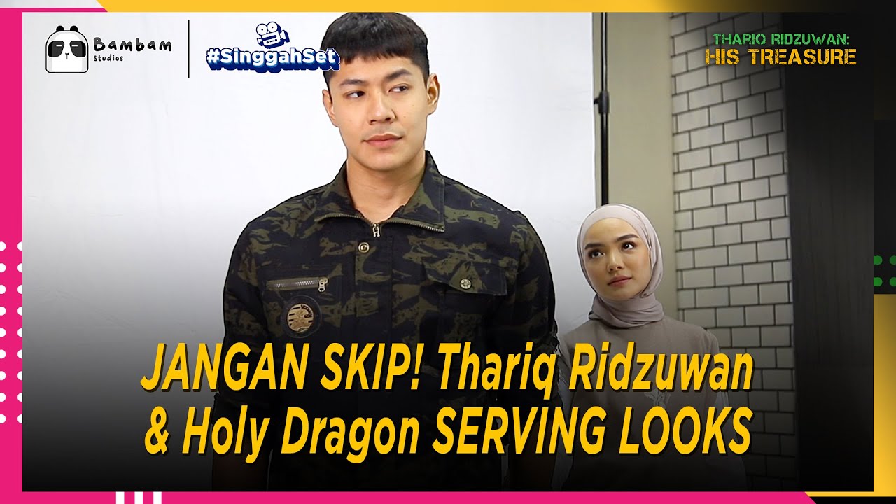 JANGAN SKIP! Thariq Ridzuwan & Holy Dragon SERVING LOOKS! | Singgah Set ...