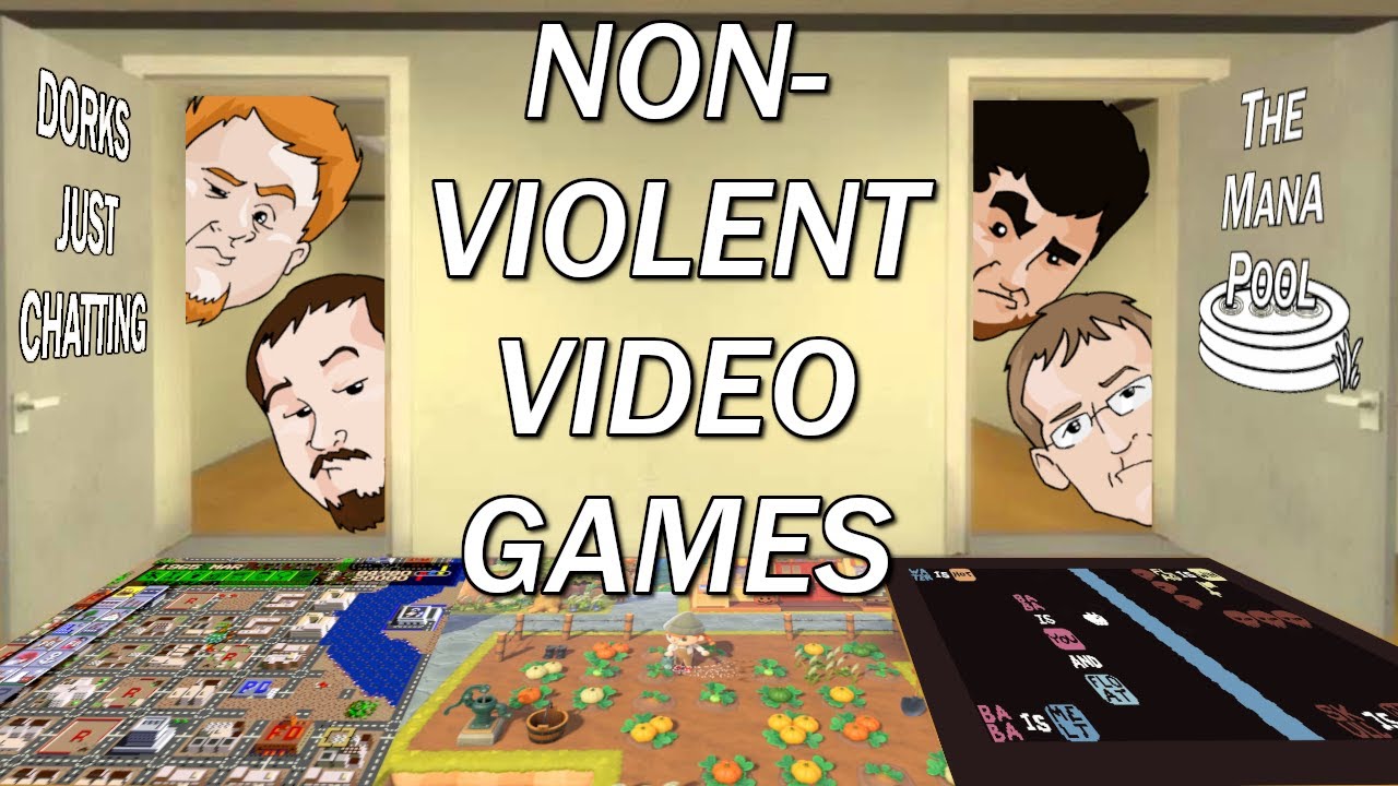 Nonviolent Video Games | Dorks Just Chatting - YouTube