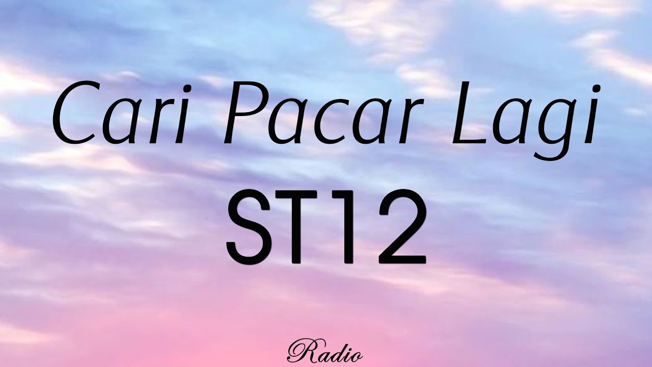 ST12 - Cari Pacar Lagi || Lirik - YouTube