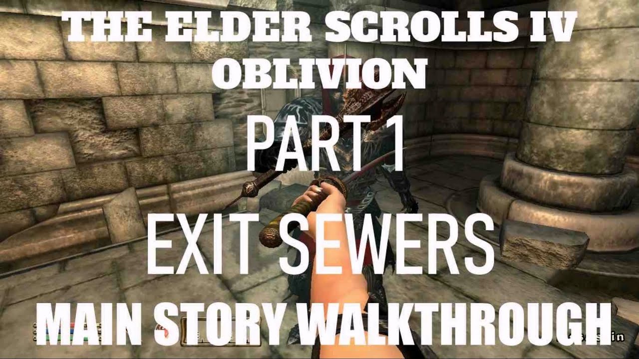 THE ELDER SCROLLS IV OBLIVION PART 1 EXIT SEWERS MAIN STORY WALKTHROUGH ...