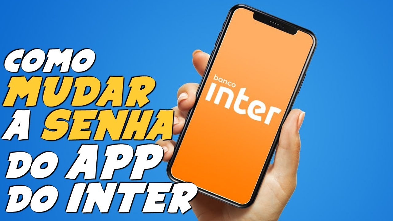 Como MUDAR SENHA de ACESSO ao APP do BANCO INTER - YouTube