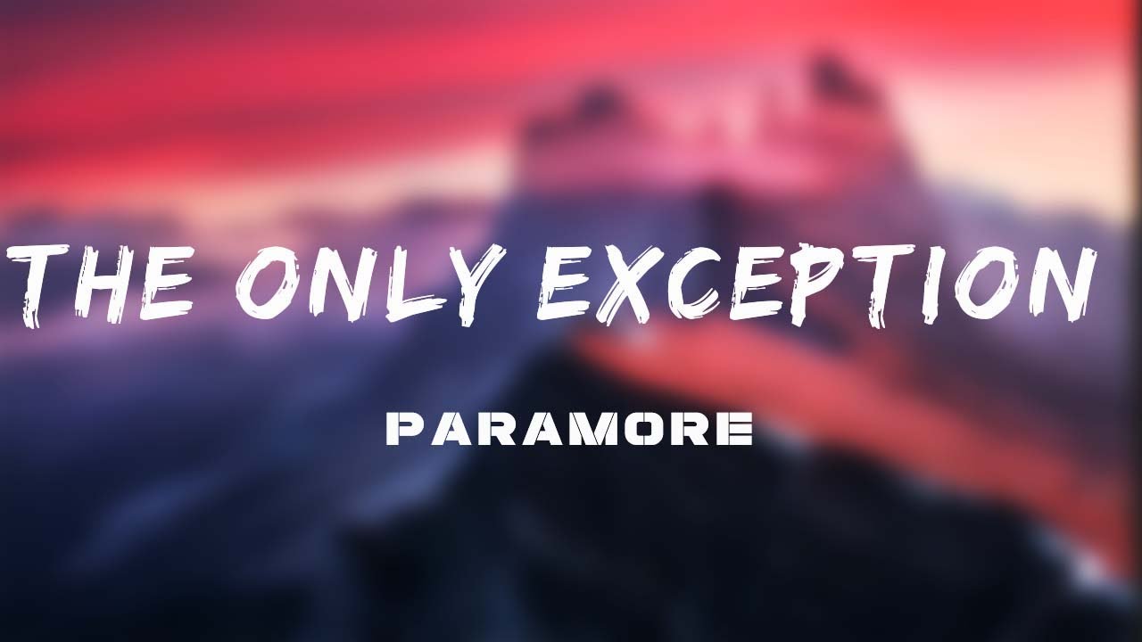The Only Exception - Paramore (Lyrics) - YouTube
