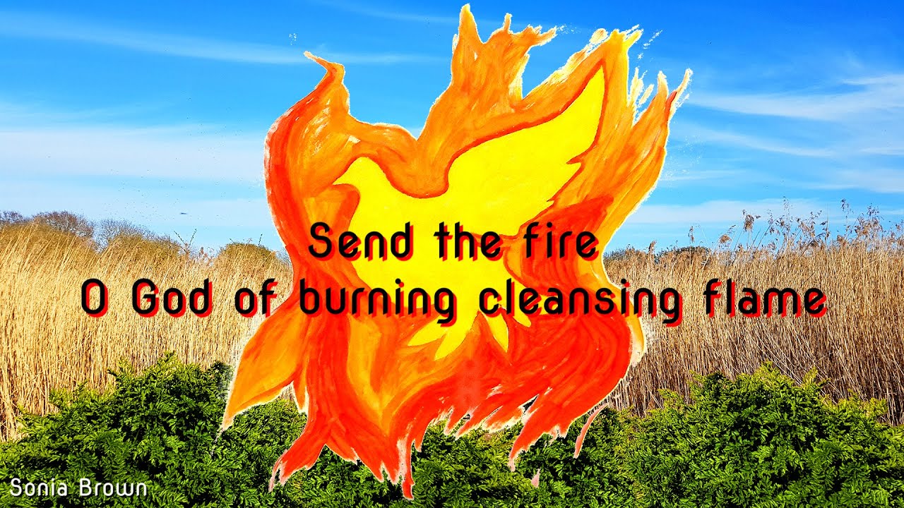 Send the fire - O God of burning cleansing flame - 오순절.성령강림주일 찬양 ...