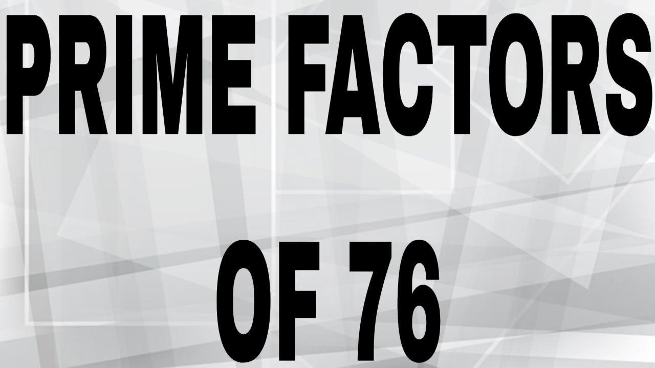 PRIME FACTORS OF 76 - YouTube
