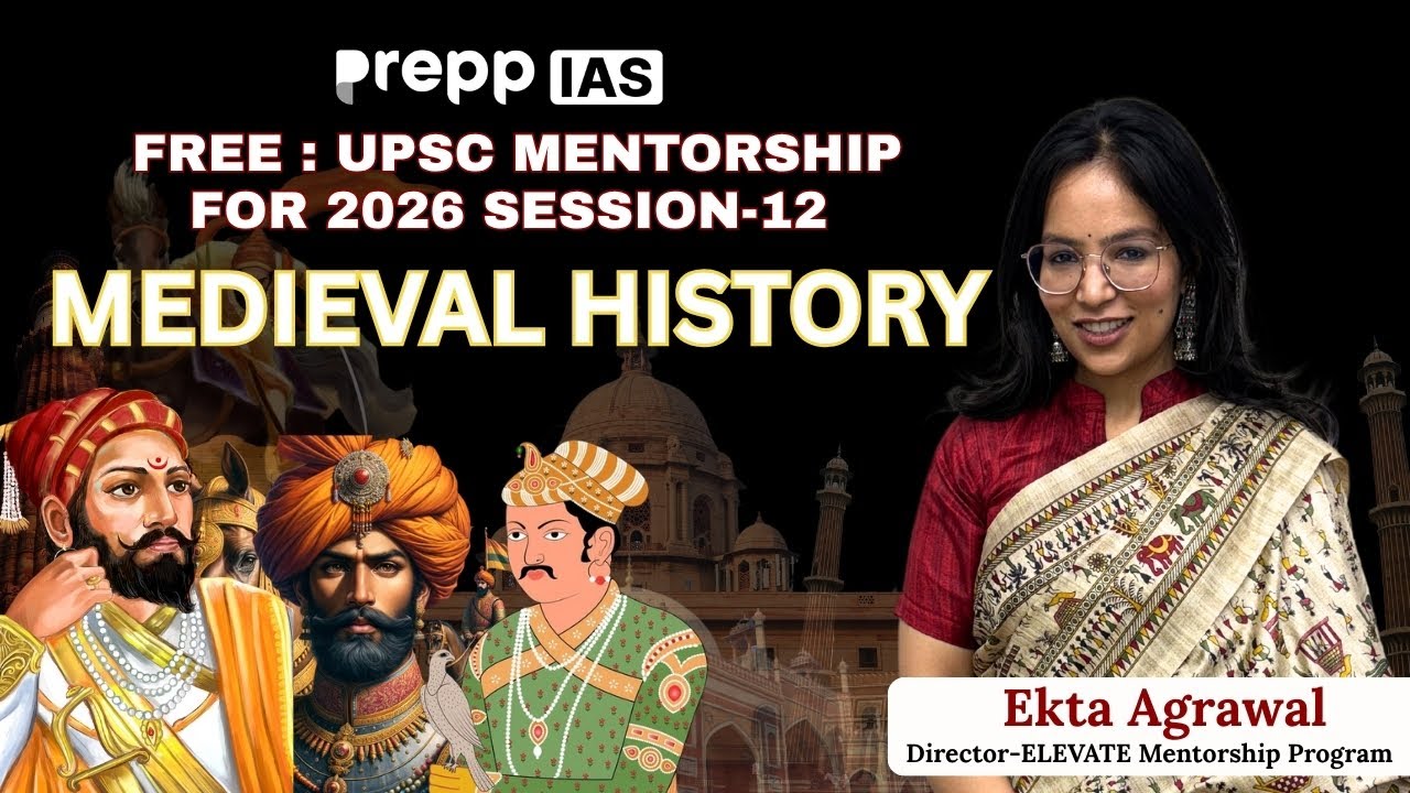 Medieval History for UPSC 2026 | Free Mentorship Session-12 by Prepp ...