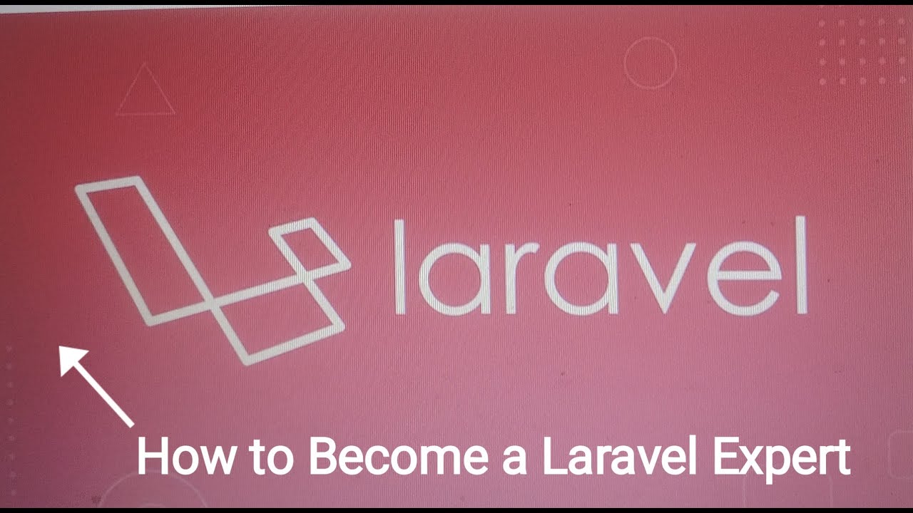 How To Become A Laravel Expert Youtube