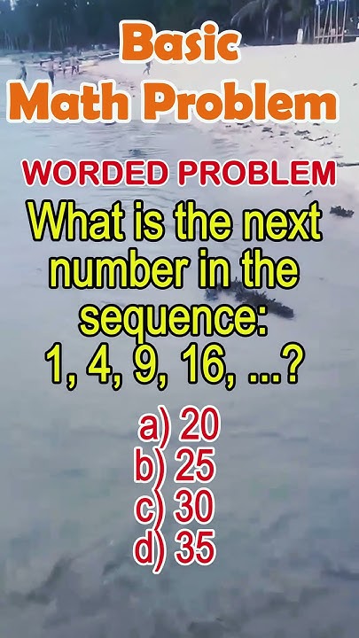 What is the next number in the sequence: 1, 4, 9, 16, ...? a) 20 b) 25 ...