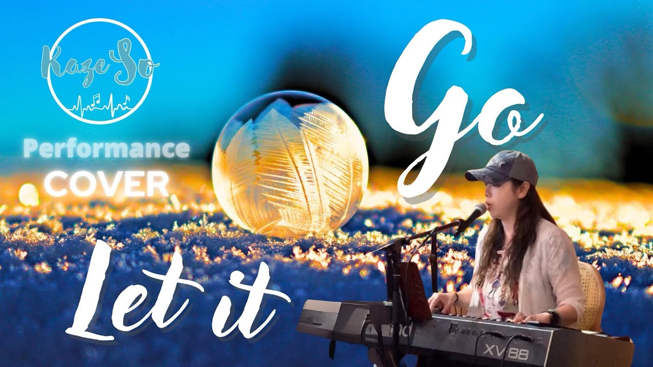 Let it Go | Cover Performance @hollybrowncoffee | D2 Place TWO | Kaze ...