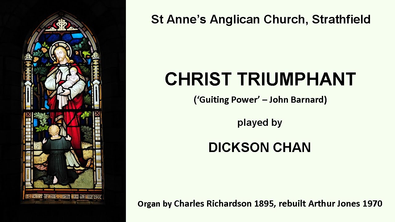 Christ Triumphant, Ever Reigning ('Guiting Power') (Dickson Chan, organ ...