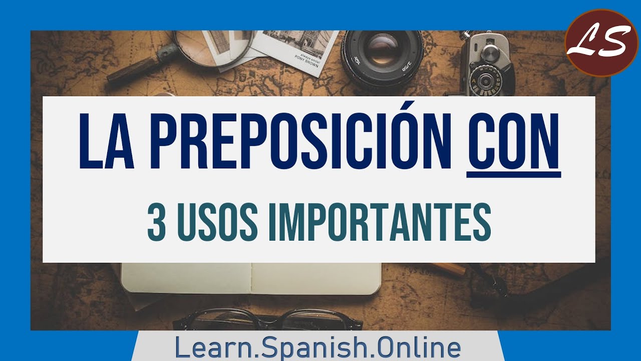 3 USOS Importantes de la Preposición CON en ESPAÑOL - YouTube