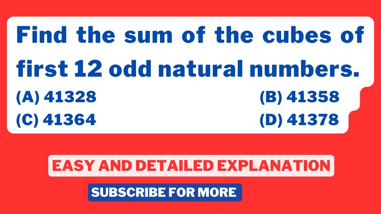 Find the sum of cubes of first 12 odd numbers. (Basic + short method ...
