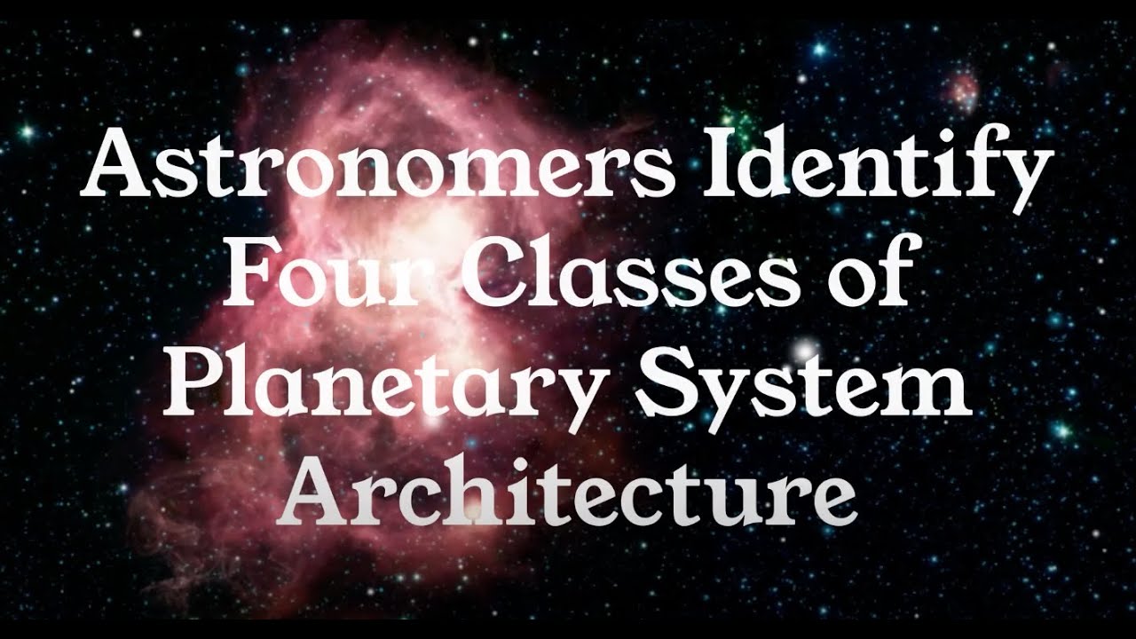 Astronews 3 Astronomers Identify Four Classes Of Planetary System