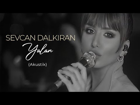 Sevcan Dalkıran - Yalan (Akustik)