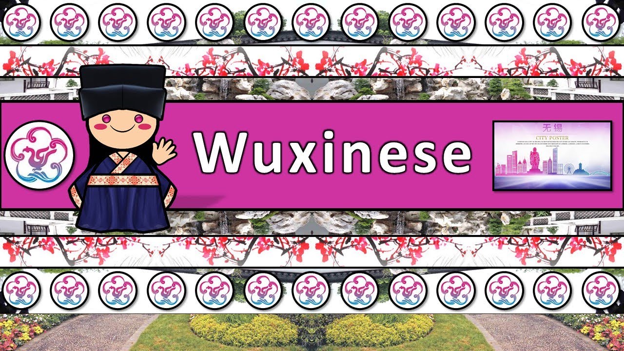 WUXI DIALECT OF THE WU LANGUAGE - YouTube