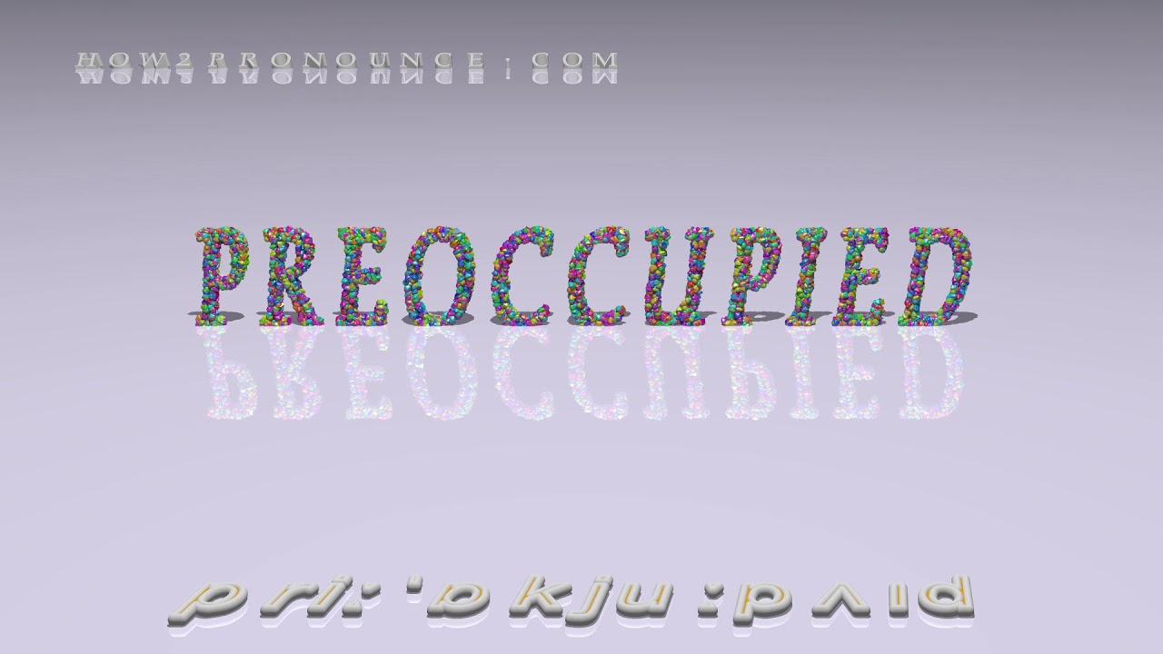 preoccupied - pronunciation + Examples in sentences and phrases - YouTube