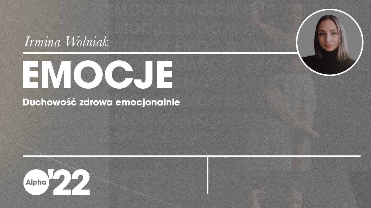 Duchowość zdrowa emocjonalnie // Irmina Wolniak // EMOCJE // OKA’22 ...