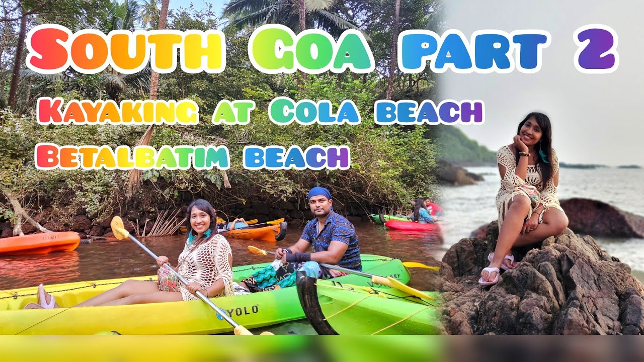 kolkata to Goa epi 4 : South Goa part 2 : All info about Kayaking at ...