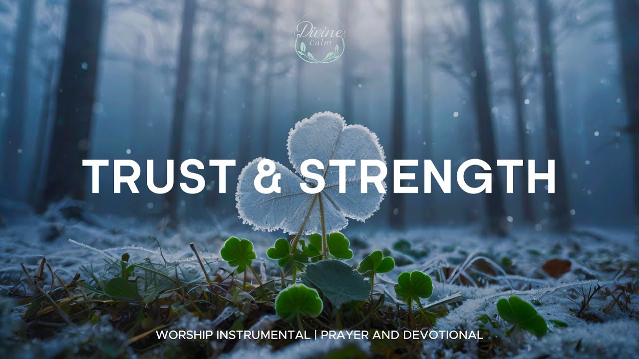 TRUST & STRENGTH - Soaking worship instrumental | Prayer and Devotional ...