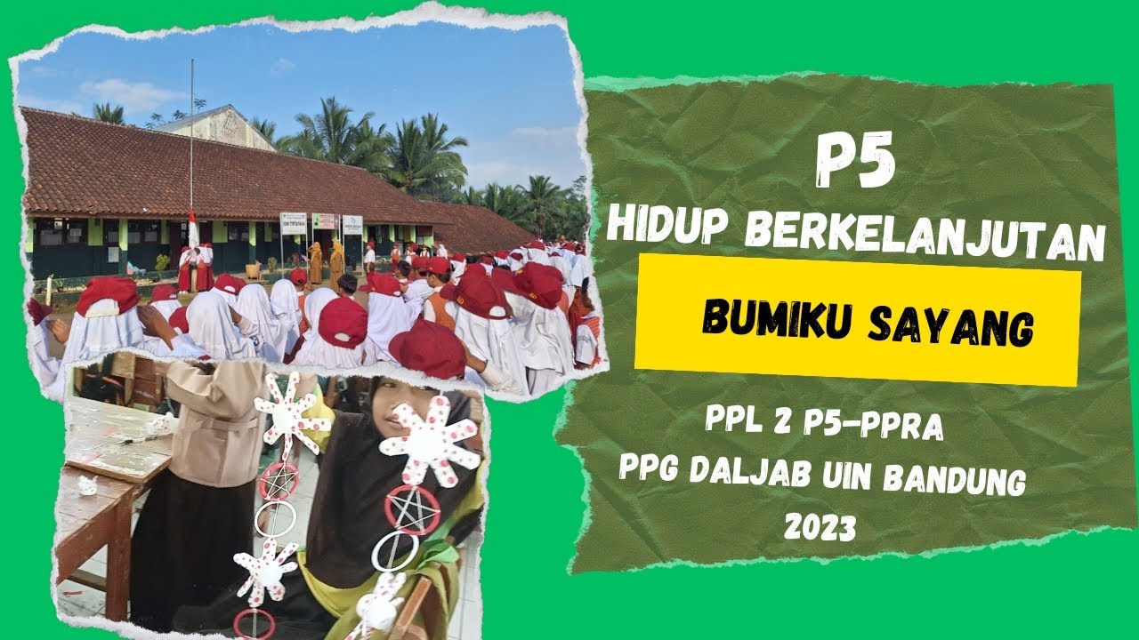 P5-PPRA Tahap Aksi, tema: Hidup Berkelanjutan (PPL 2 PPG PAI Daljab UIN SGD Bandung 2023) - YouTube