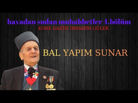 havadan sudan muhabbetler 4.bölüm kore gazisi ibrahim gülek