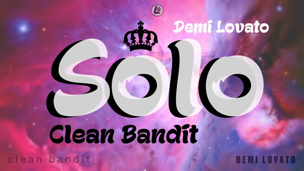 Solo - Clean Bandit ft. Demi Lovato (LYRICS) - YouTube