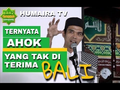 Ternyata AHOK Yang Tak Diterima Di Bali, Bukannya Ustadz Somad