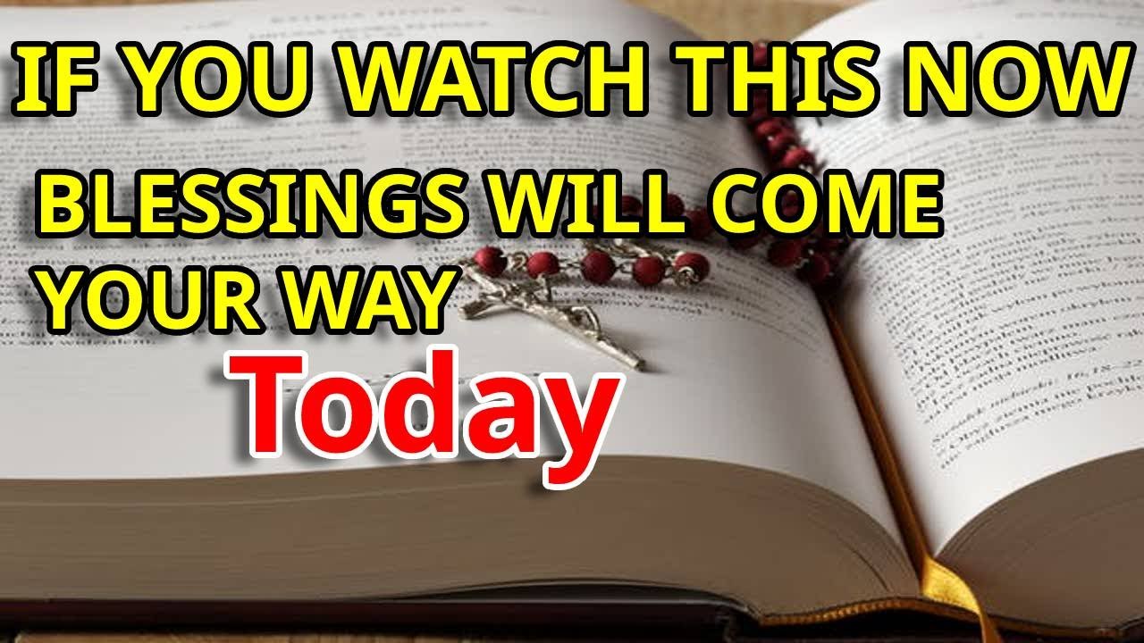 BLESSINGS WILL COME YOUR WAY TODAY IF YOU CAN WATCH THIS | Powerful ...