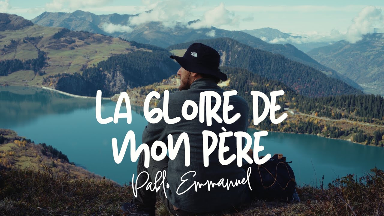 PABLO EMMANUEL - LA GLOIRE DE MON PERE - YouTube