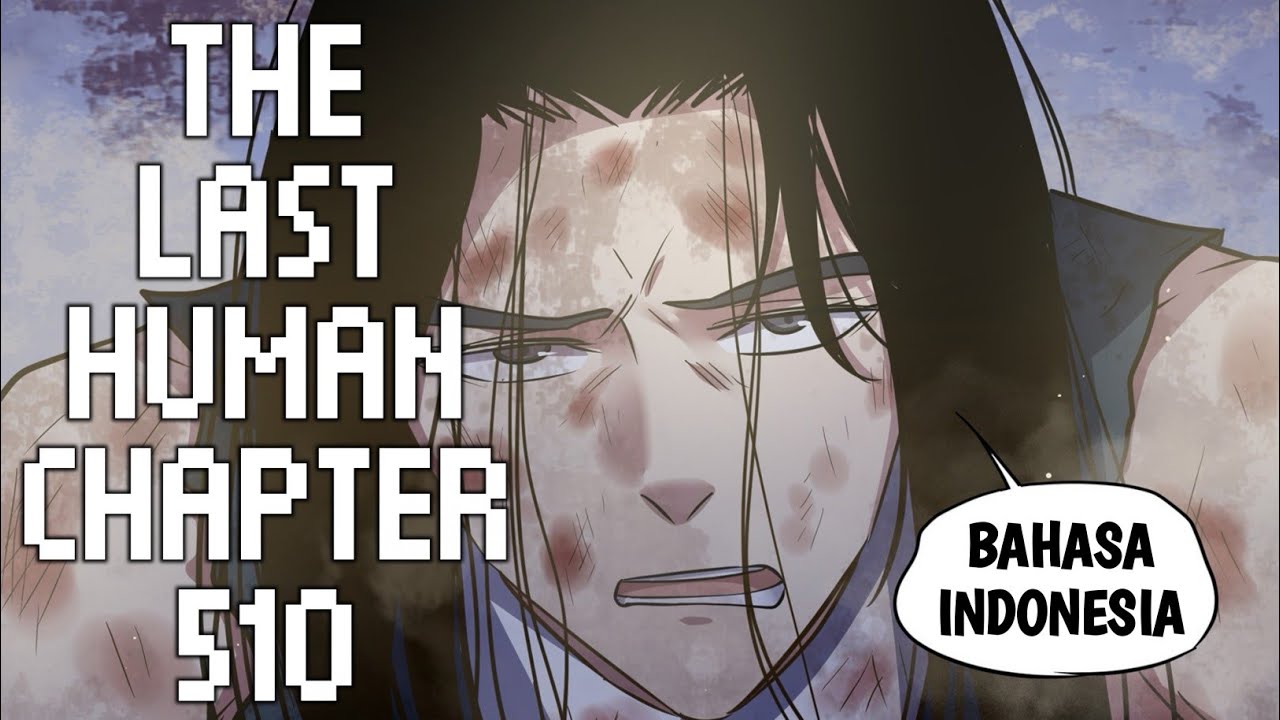 The Last Human Chapter 510 Bahasa Indonesia - YouTube