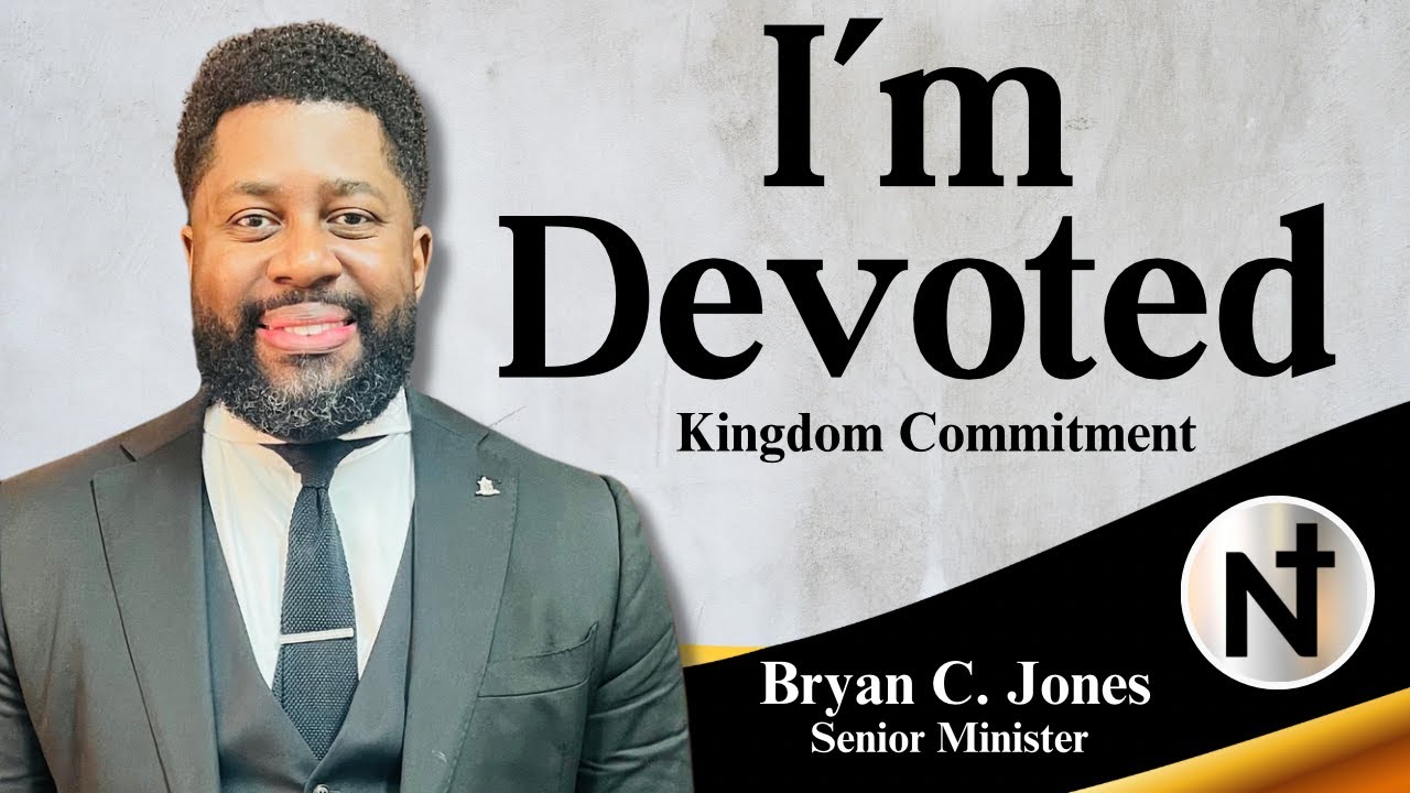 “I'M DEVOTED!” | Kingdom Commitment | Bryan C. Jones, Senior Minister ...