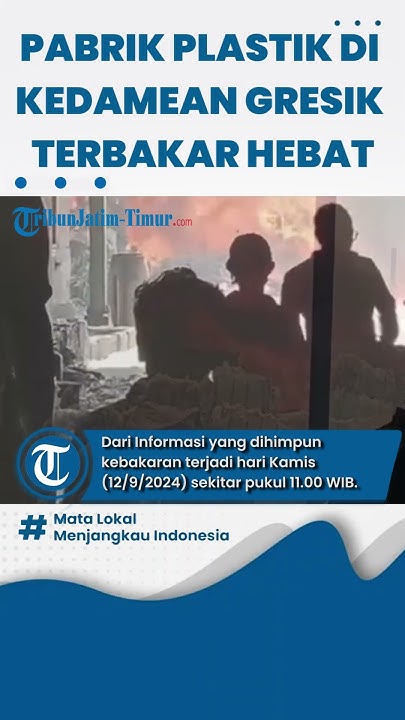 Pabrik Plastik di Kedamean Gresik Terbakar Hebat - YouTube