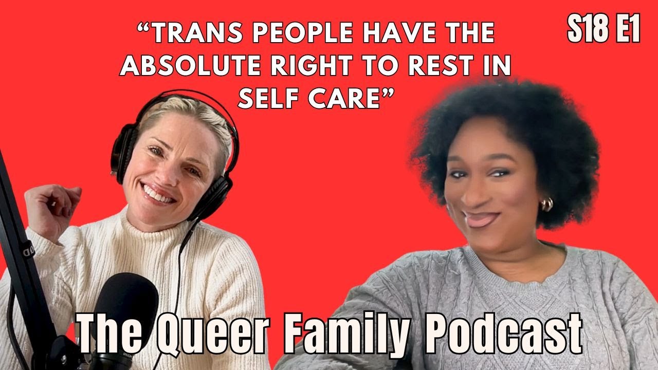 The Queer Family Podcast l S18 EP1 l The Fight for Trans Rights ...