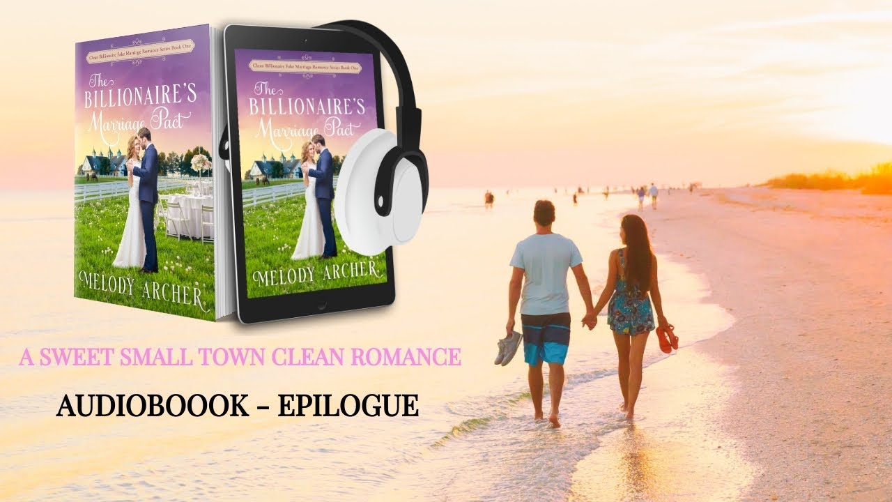📕The Billionaire's Marriage Pact by Melody Archer | FREE Audiobook Epilogue | Clean Romance ...