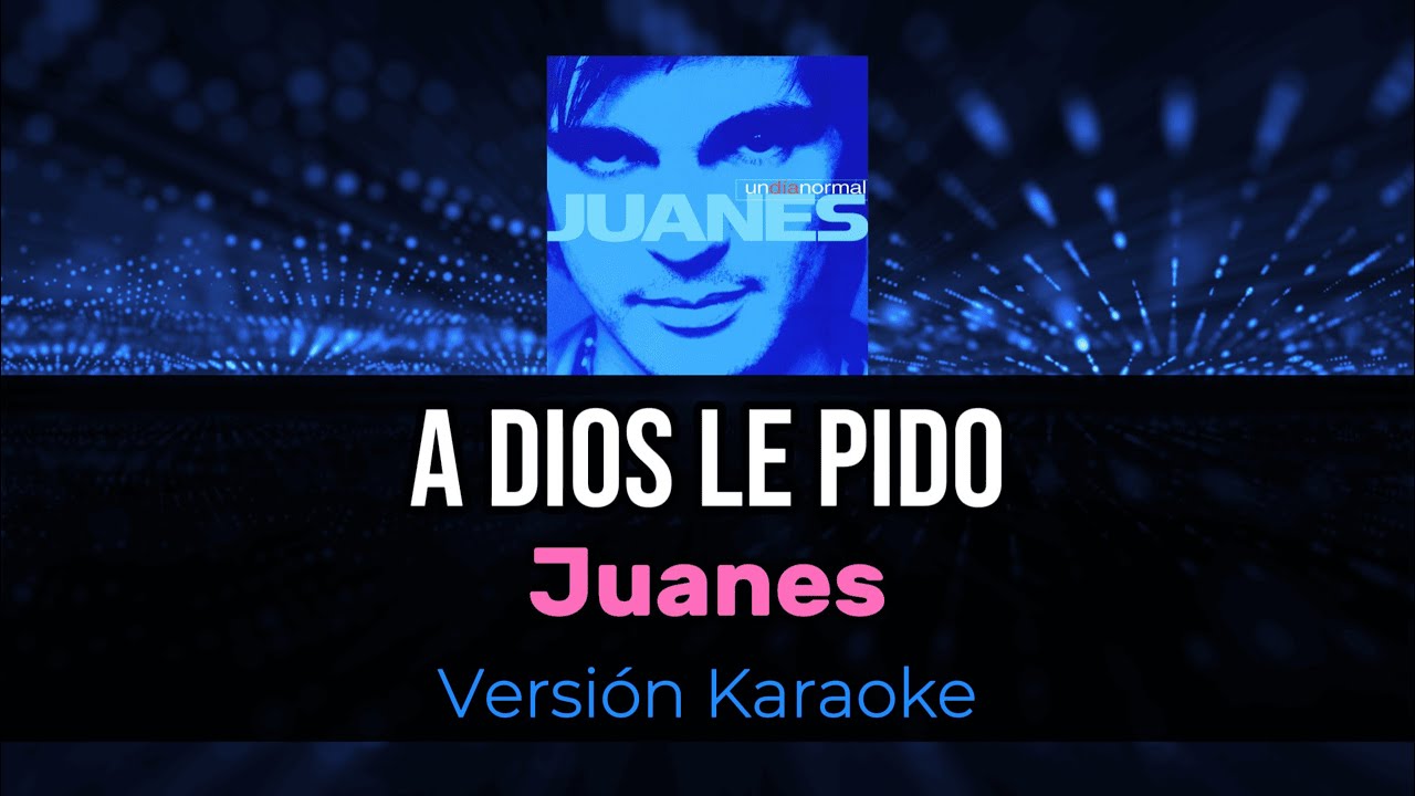 A Dios le pido - Juanes (Version Karaoke) - YouTube