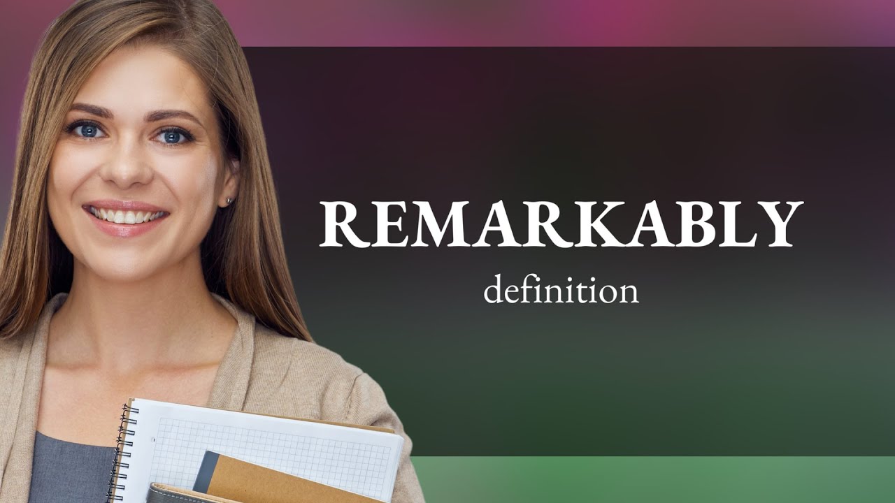 Remarkably — REMARKABLY meaning - YouTube