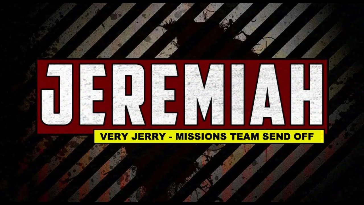 Very Jerry - Missions Team Send Off / Baptisms/ Baby Dedications ...