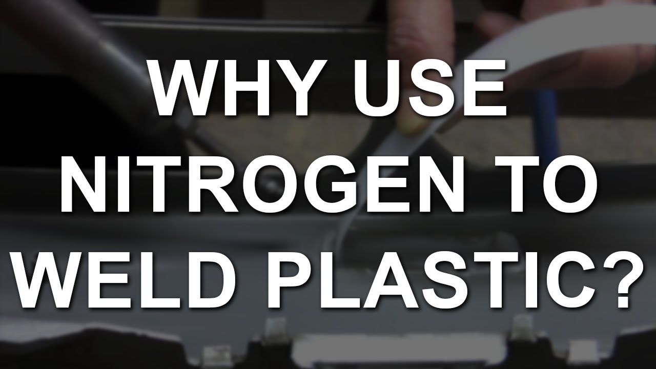 Why Use Nitrogen to Weld Plastic? - YouTube