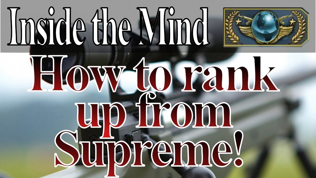 Inside the Mind of a Global Elite: How to Rank up from Supreme - YouTube