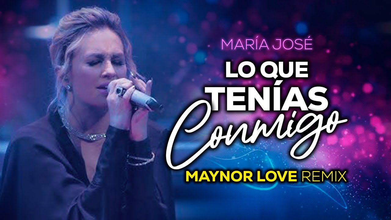 María José - Lo Que Tenías Conmigo (Maynor Love Pride 2025 Rosse Remix ...