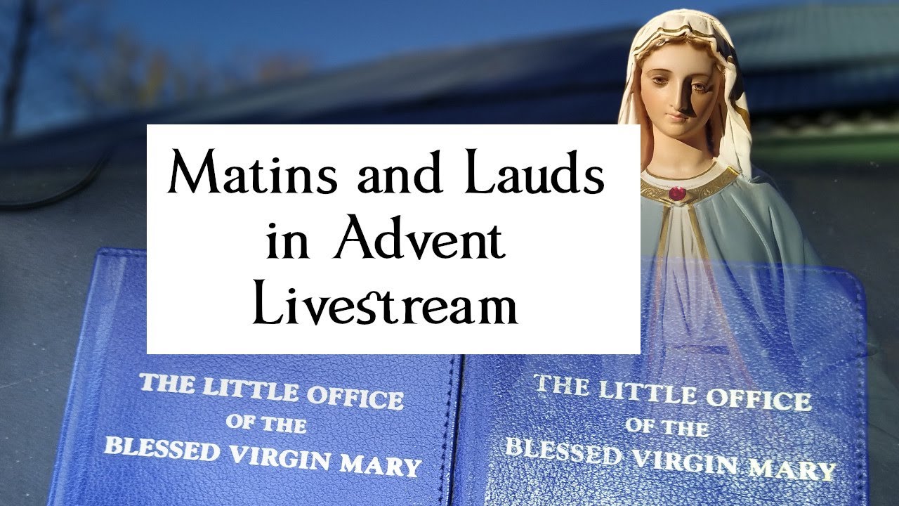 Little Office Matins and Lauds, in Advent - live! - YouTube
