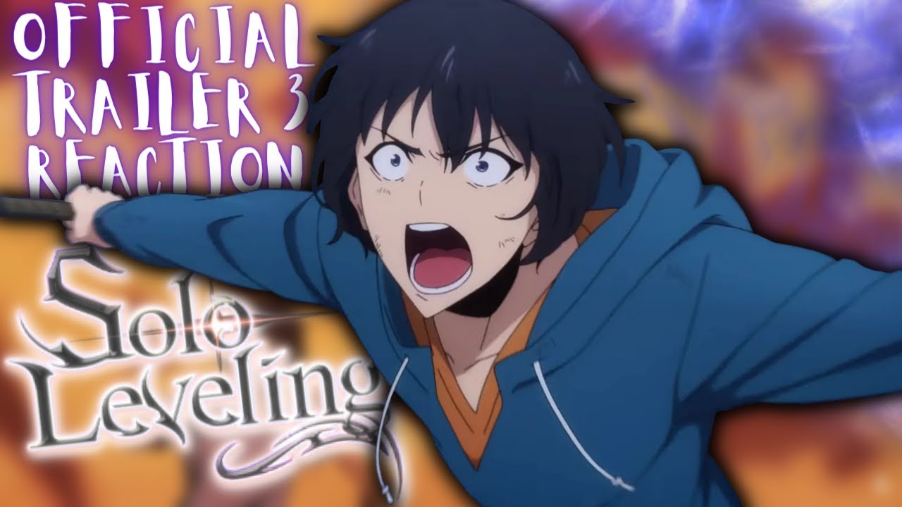 *SOLO LEVELING OFFICIAL TRAILER 3* REACTION - YouTube