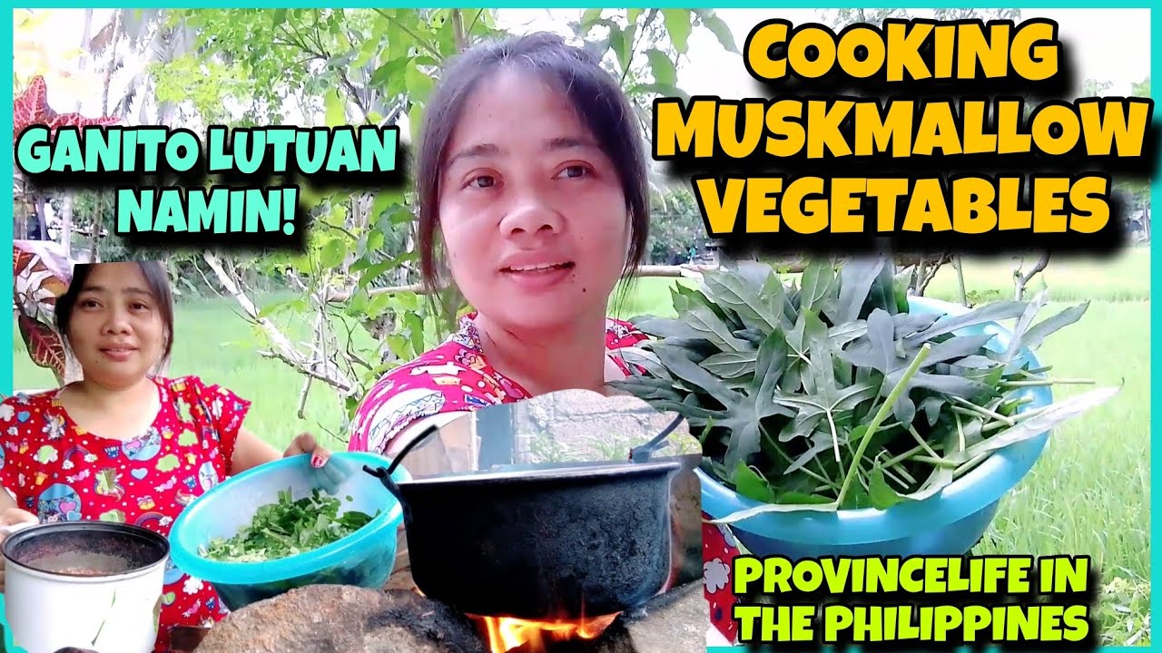 COOKING MUSKMALLOW O LIKWAY! SIMPLE LIFE IN THE PROVINCE || Philippines ...