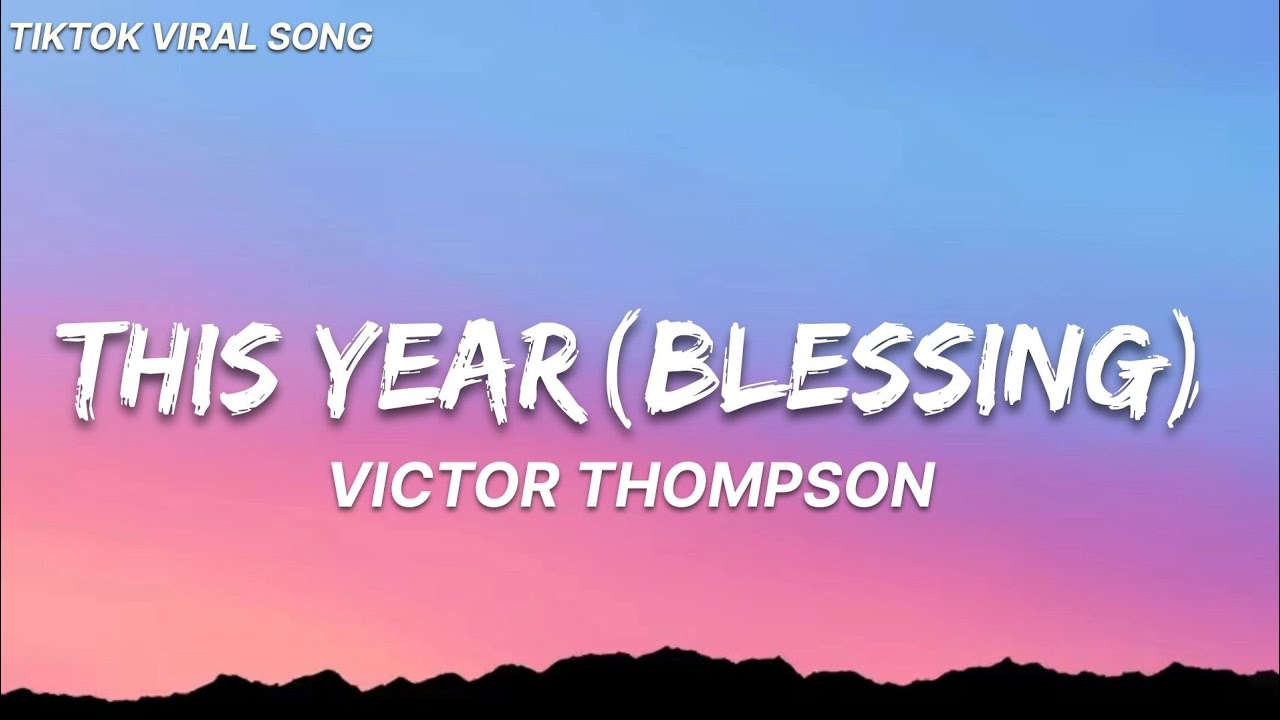 Victor Thompson - This Year Blessing (Lyrics) ft. Ehis D Greatest ...