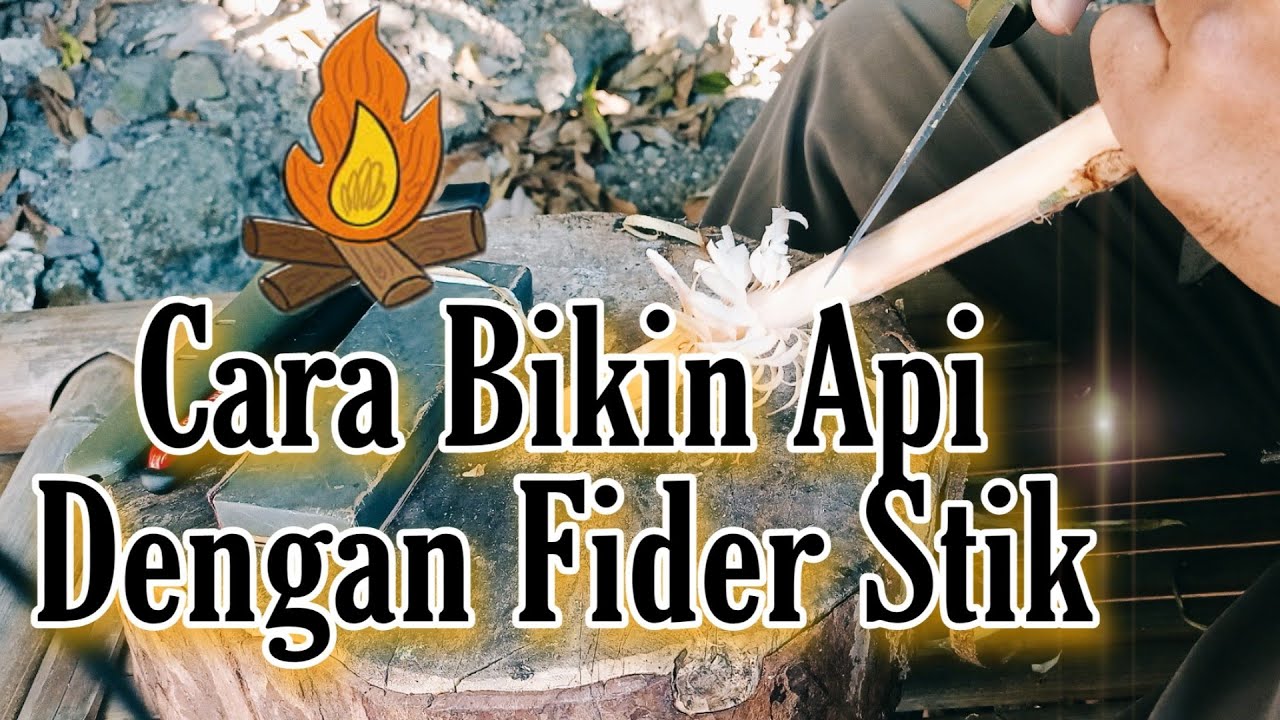 Cara Membuat api dengan Fider Stick - YouTube