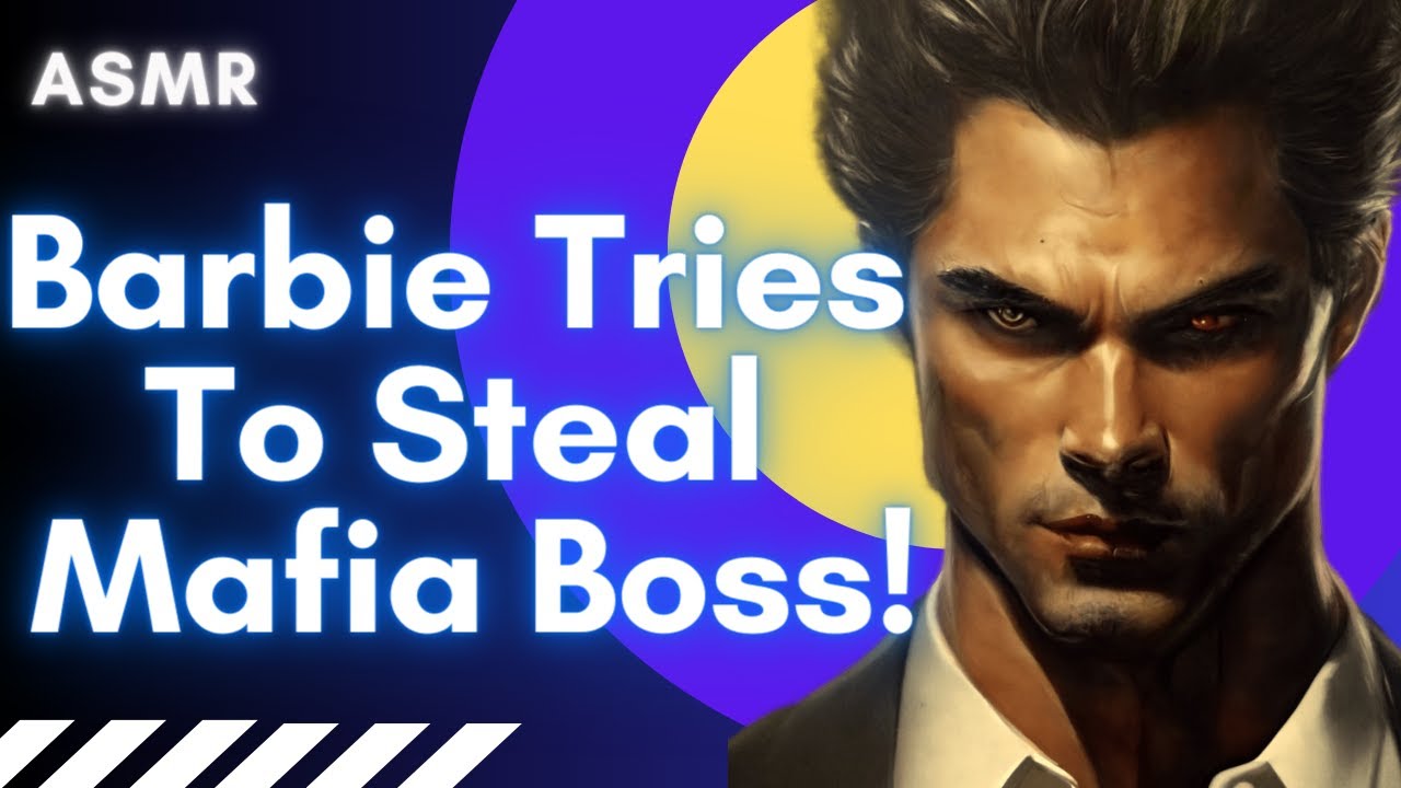 Barbie Tries to Steal Millionaire Mafia Boss! ASMR Boyfriend [M4F/M4A ...