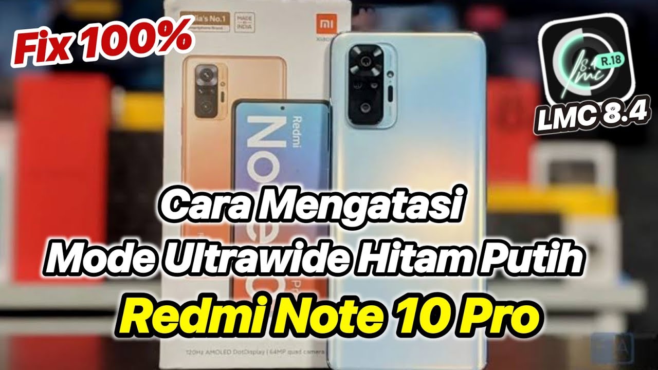 Fix Hasil Ultrawide Hitam Putih Gcam LMC 8.4 Redmi Note 10 Pro | Fix ...