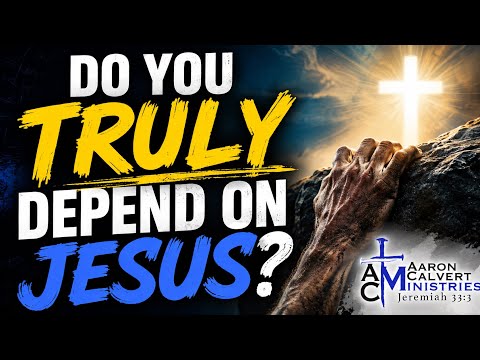 Do You Truly Depend on The Lord? 