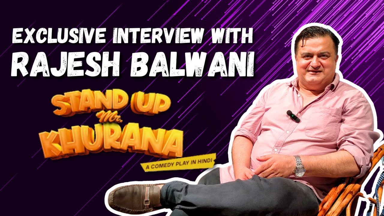 Interview of Rajesh Balwani | STAND UP MR. KHURANA | Prod By. Sachin ...